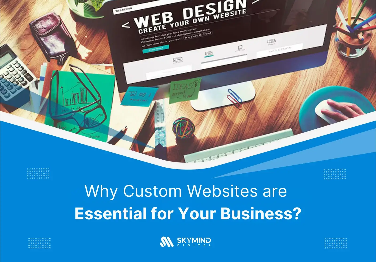 Why Custom Built Websites are Essential for Success?